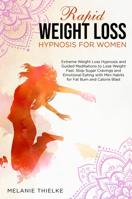 Rapid Weight Loss Hypnosis for Women : Extreme Weight Loss Hypnosis and ...
