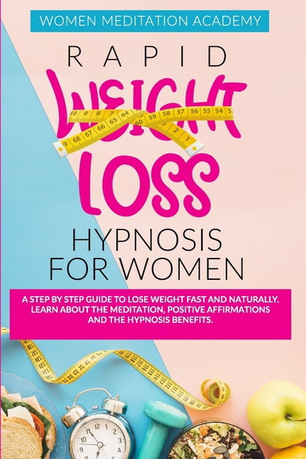 Rapid Weight Loss Hypnosis for Women: A Step by Step Guide to Lose ...
