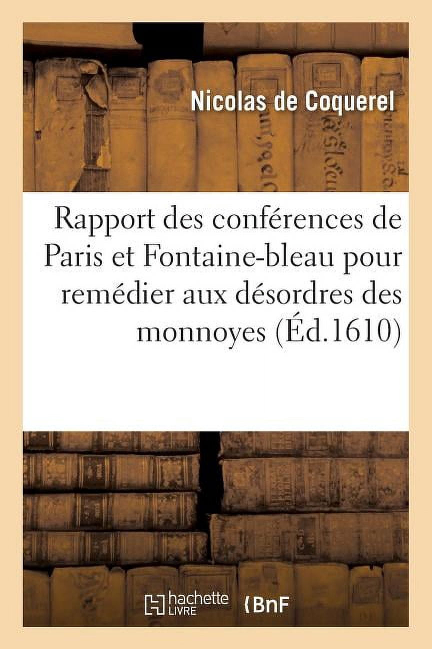 Rapport Des Conf Rences Tenues Paris Et Fontaine-bleau Pour Rem Dier ...