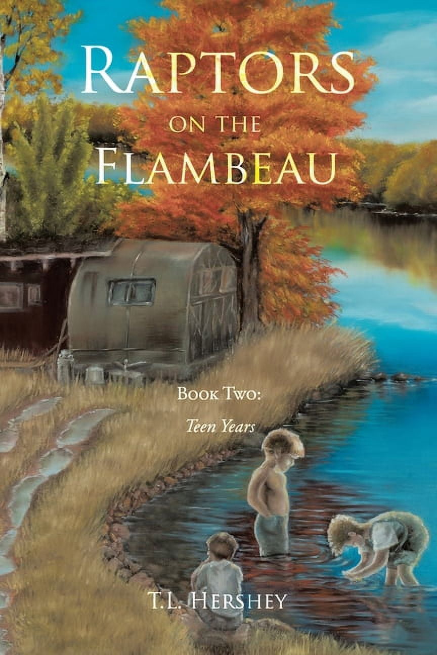 Raptors on the Flambeau: Book Two: Teen Years, (Paperback) - Walmart ...