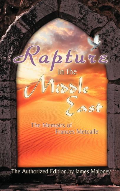 Rapture in the Middle East: The Memoirs of Frances Metcalfe (Hardcover ...