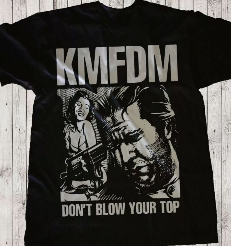 Rare KMFDM - Don_t Blow Your Top Gift For fans Cotton Black Full size ...