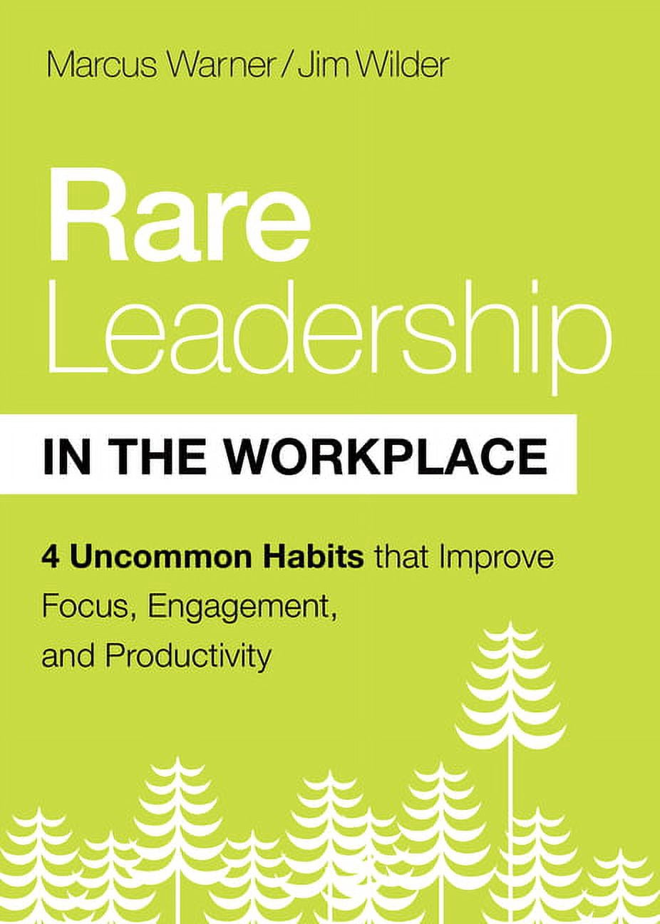 Rare Leadership in the Workplace: Four Uncommon Habits That Improve ...