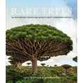 Rare Trees : The Fascinating Stories of the World’s Most Threatened ...