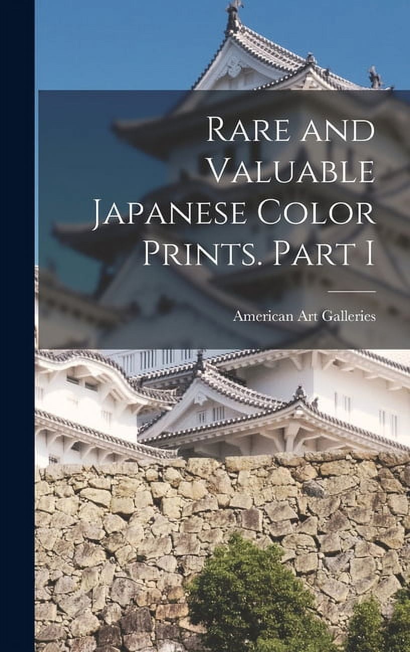 Rare and Valuable Japanese Color Prints. Part I (Hardcover) - Walmart.com