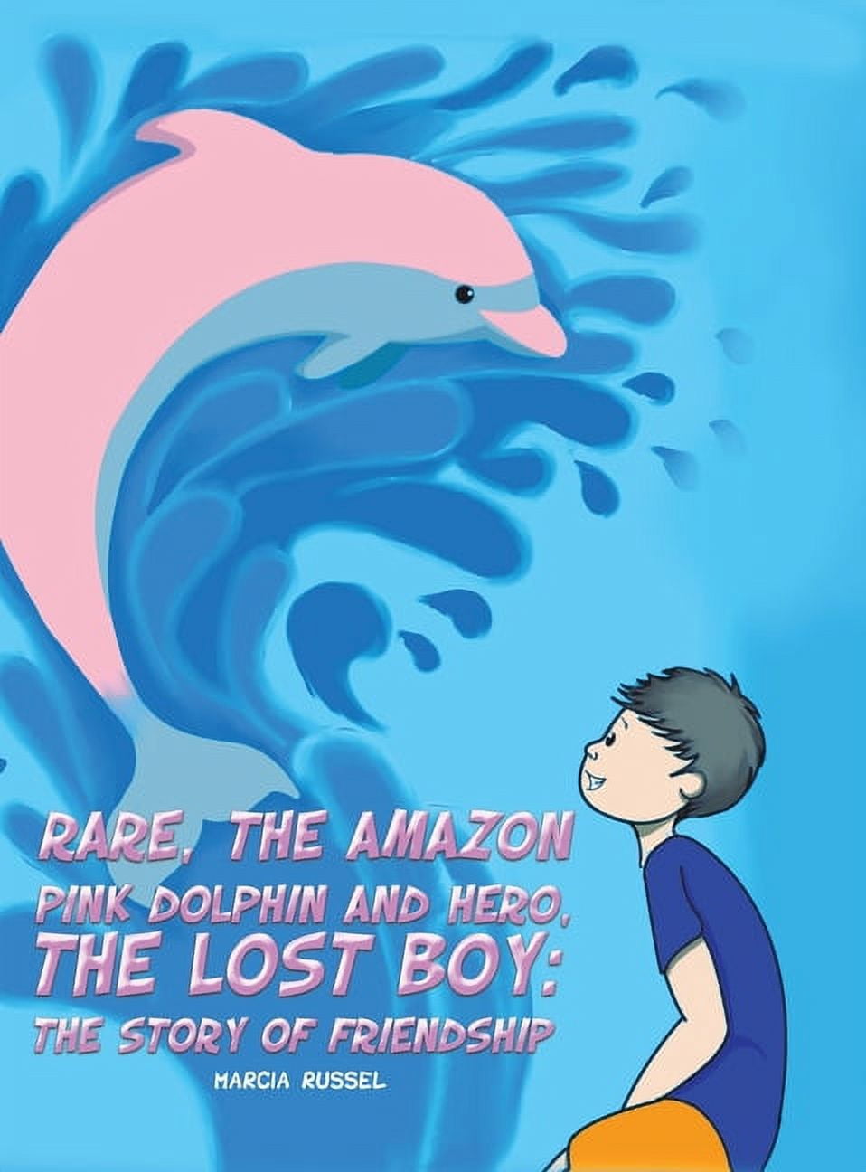 Rare, the Amazon Pink Dolphin and Hero, the Lost Boy: The Story of ...