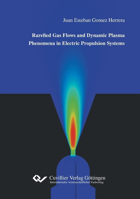Rarefied Gas Flows and Dynamic Plasma Phenomena in Electric Propulsion ...