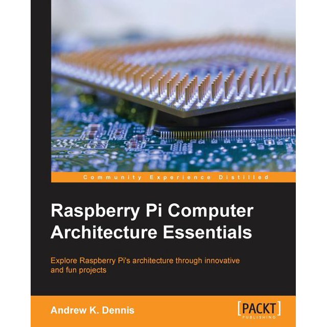 Raspberry Pi Computer Architecture Essentials (Paperback) - Walmart.com