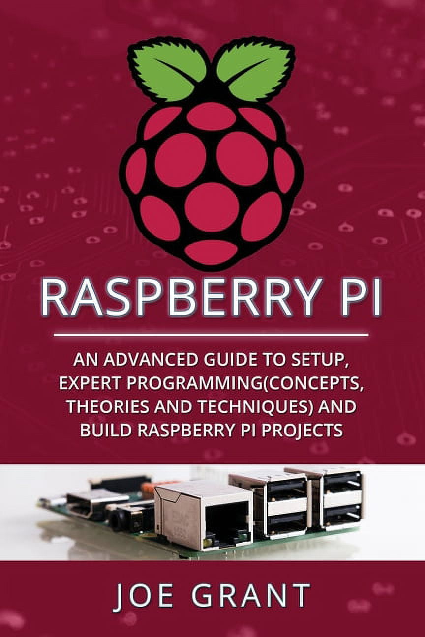 Raspberry Pi: Raspberry Pi : An Advanced Guide to Setup, Expert ...