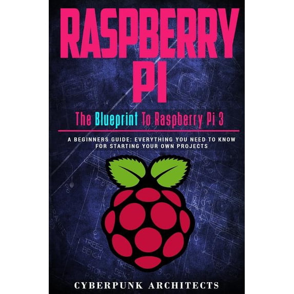 Raspberry Pi : The Blueprint to Raspberry Pi 3: A Beginners Guide ...