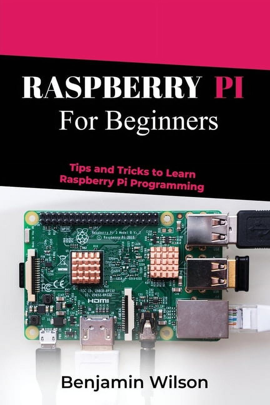 Raspberry Pi for Beginners: Tips and Tricks to Learn Raspberry Pi Programming (Paperback ...