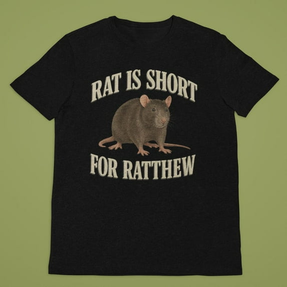 Rat Is Short For Ratthew Shirt, Rat Meme Tee, Ironic Rodent Graphic Top ...