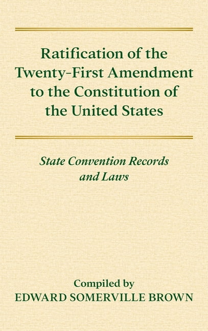 Ratification of the Twenty-First Amendment of the Constitution of the ...