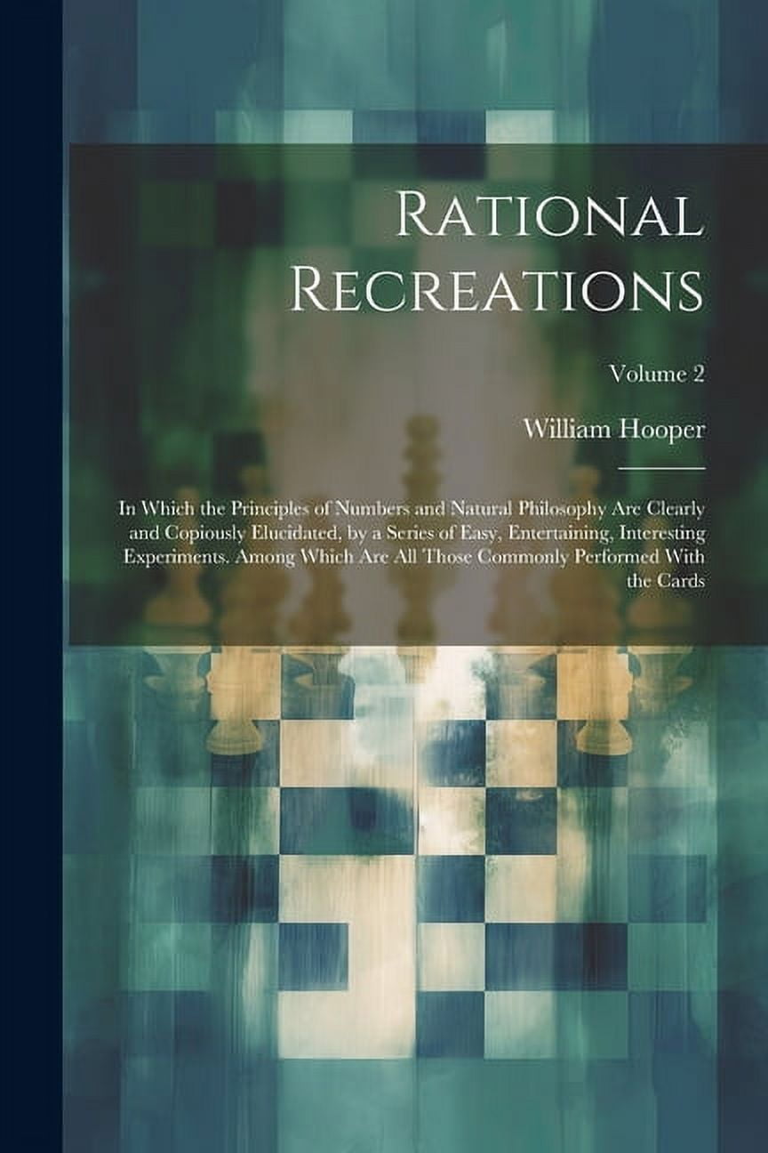 Rational Recreations: In Which the Principles of Numbers and Natural ...