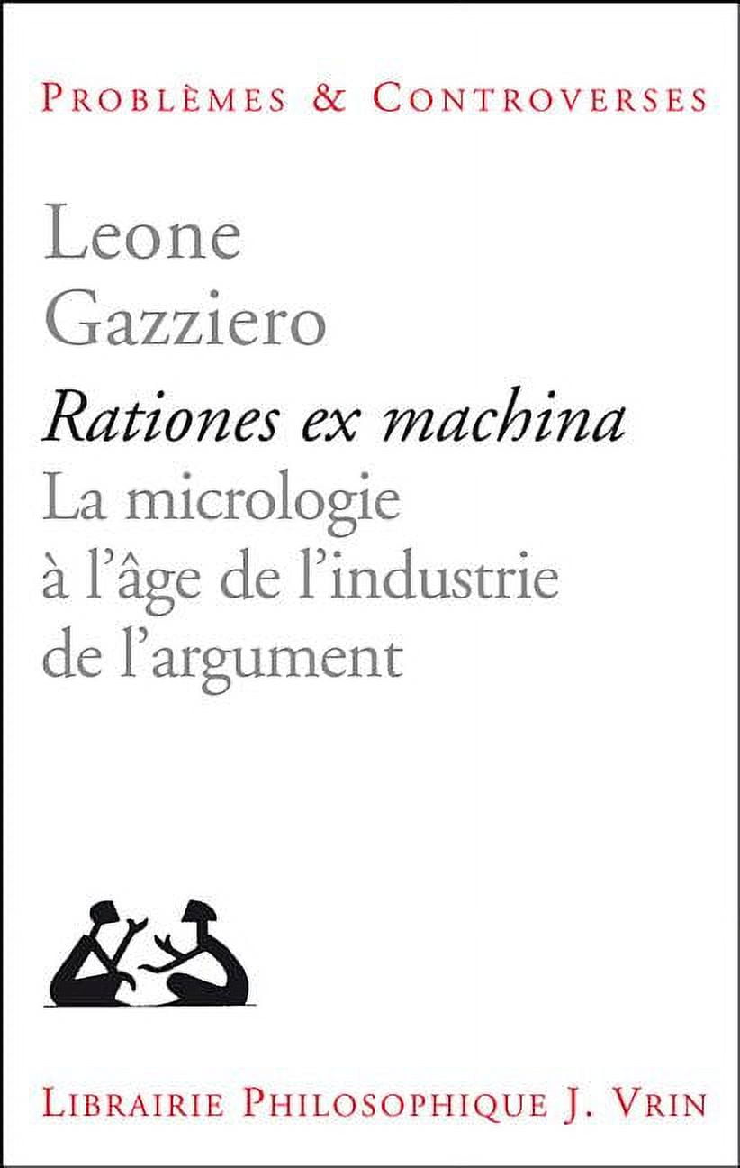 Rationes ex Machina: La micrologie a l'age de l'industrie de l'argument ...