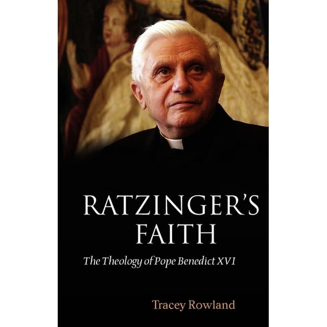 Ratzinger's Faith: The Theology of Pope Benedict XVI, (Paperback ...