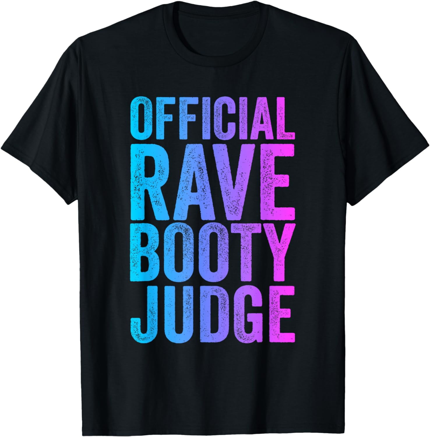 Rave Booty Judge Funny Quote Trippy Outfit EDM Festival T-Shirt - Walmart.com