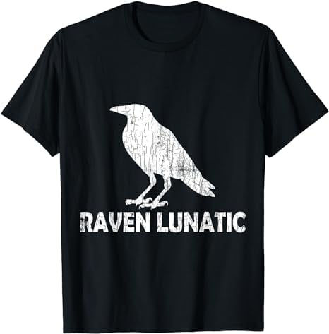 Raven Lunatic Funny Birds Watching Owner Watcher Graphic T-Shirt ...