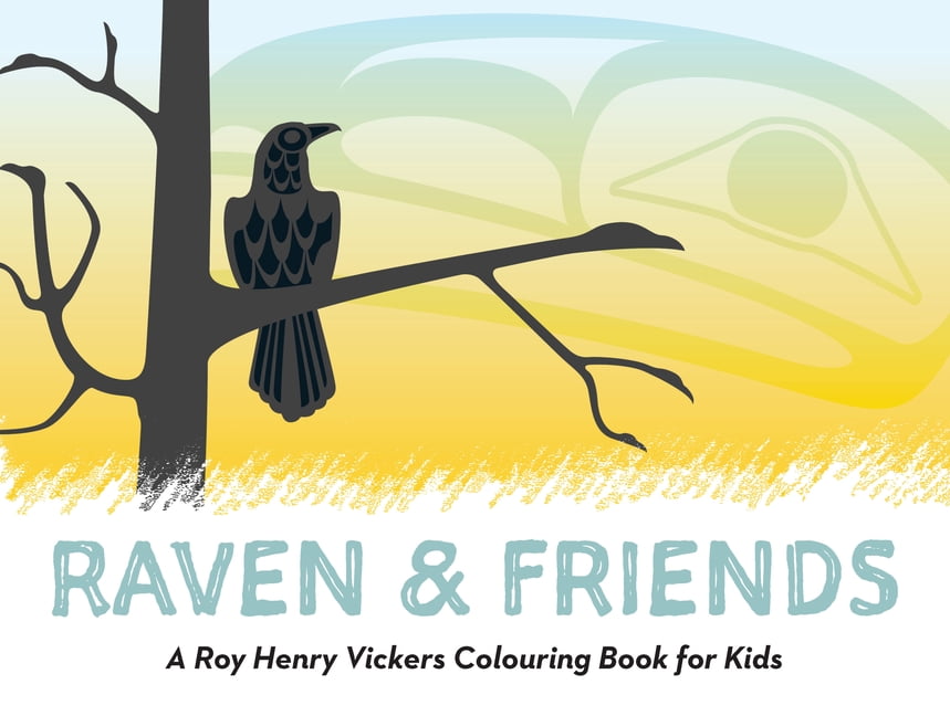 Raven and Friends: A Roy Henry Vickers Colouring Book for Kids ...
