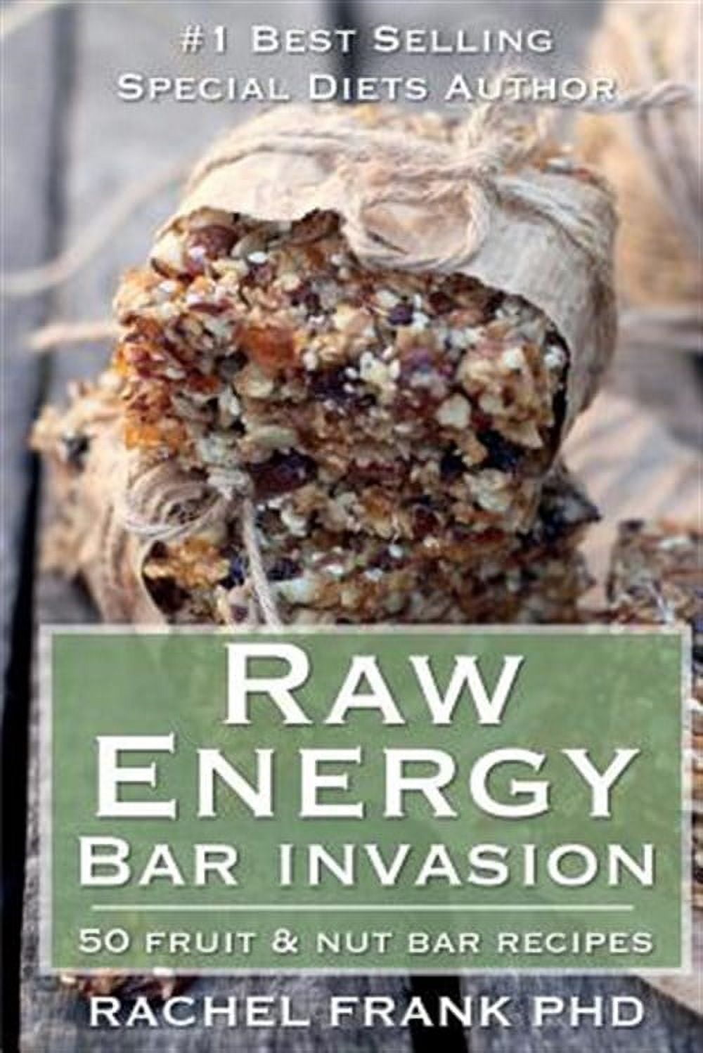 Raw Energy Bar Invasion: 50 Fruit and Nut Bar Recipes - Walmart.com