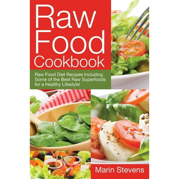Raw Food Cookbook : Raw Food Diet Recipes Including Some of the Best ...