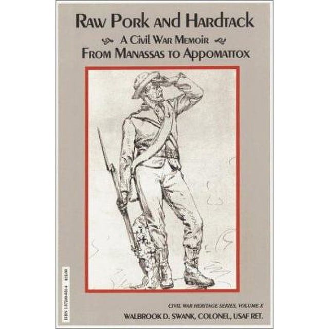 Pre-Owned Raw Pork and Hard Tack: A Civil War Memoir from Manassas to ...