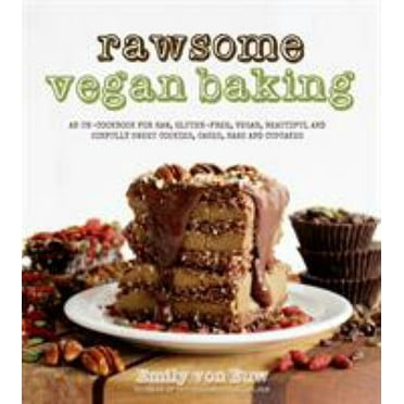 Simply Vegan Baking: Taking the Fuss Out of Vegan Cakes, Cookies ...