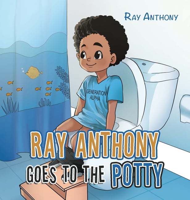 Ray Anthony Goes to the Potty (Hardcover) - Walmart.com