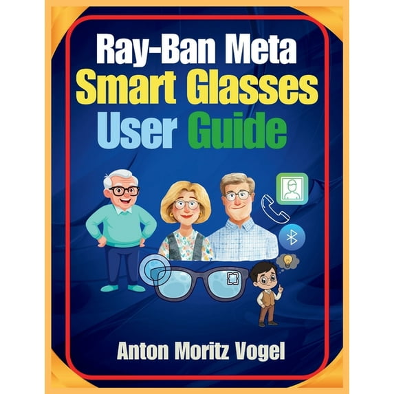 Ray-Ban Meta Smart Glasses User Guide: A Comprehensive Manual for Setup ...