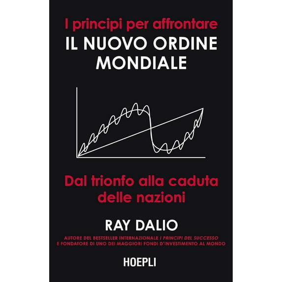Ray Dalio,Ilari I principi per affrontare il nuovo ordine mondiale. Dal ...