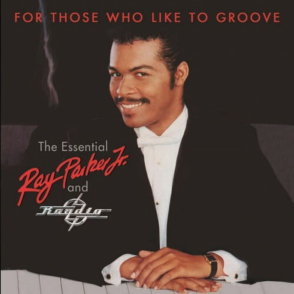 Ray JR Parker - For Those Who Like To Groove: Essential Ray Parker Jr ...