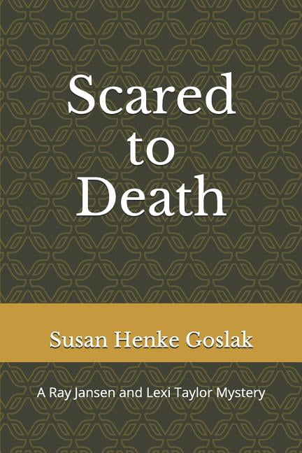 Scared to Death: A Ray Jansen and Lexi Taylor Mystery - Walmart.com