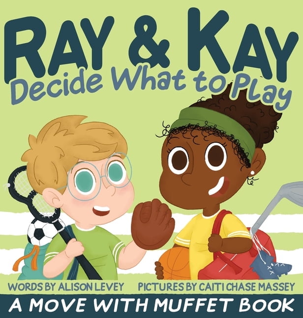 Ray & Kay Decide What to Play: A Move With Muffet Book, (Hardcover ...