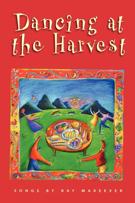 Ray Makeever & Bread for the Journey: Dancing at the Harvest (Paperback ...