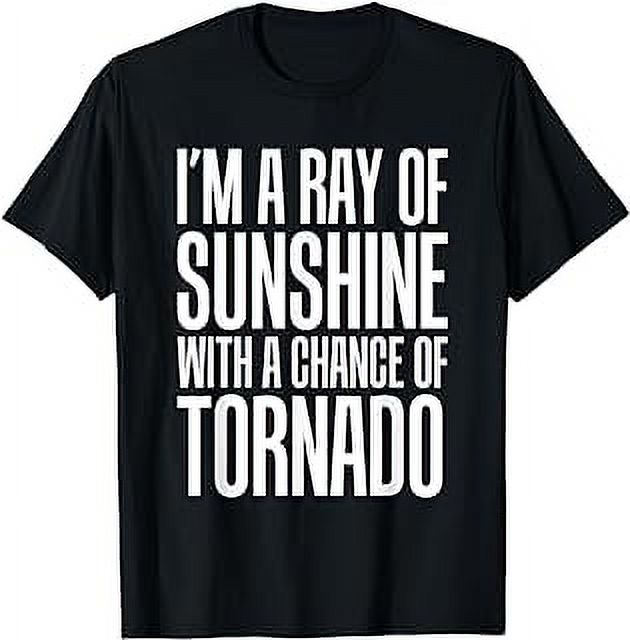 Ray of Sunshine with a Chance of Tornado Funny T-Shirt - Walmart.com