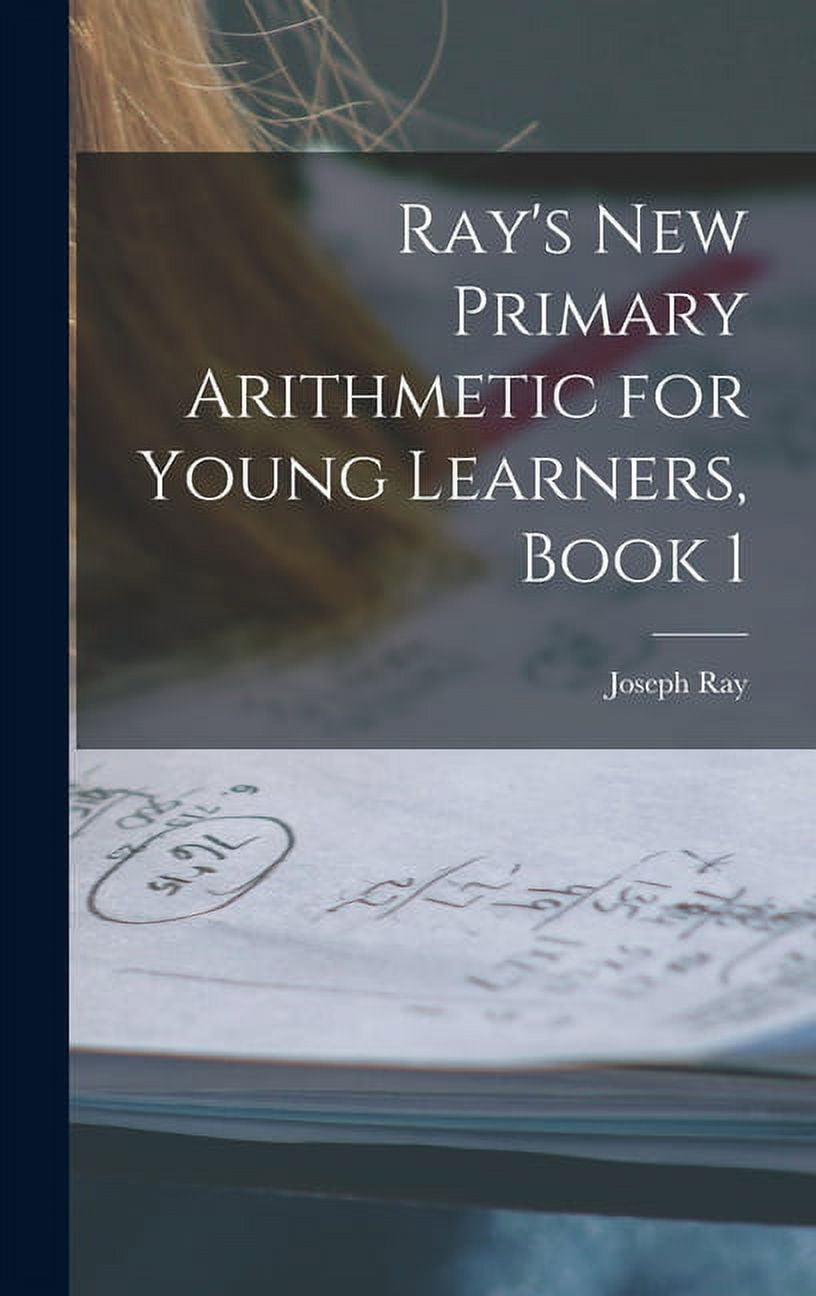 Ray's New Primary Arithmetic for Young Learners, Book 1 (Hardcover ...
