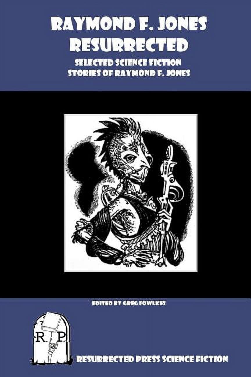 Raymond F. Jones Resurrected: Selected Science Fiction Stories of ...