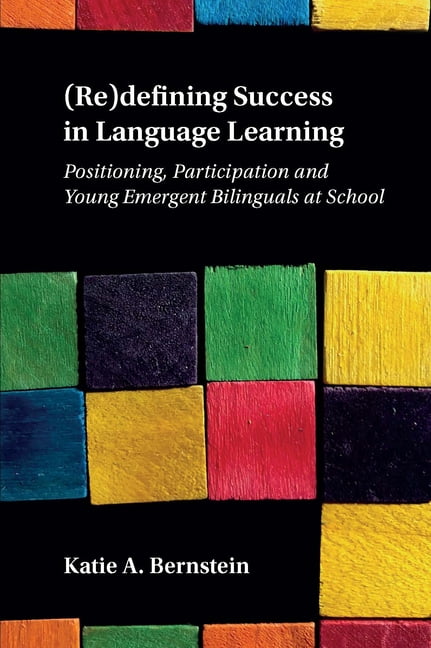 (Re)Defining Success in Language Learning: Positioning, Participation ...