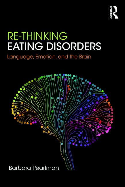 Re-Thinking Eating Disorders: Language, Emotion, and the Brain ...