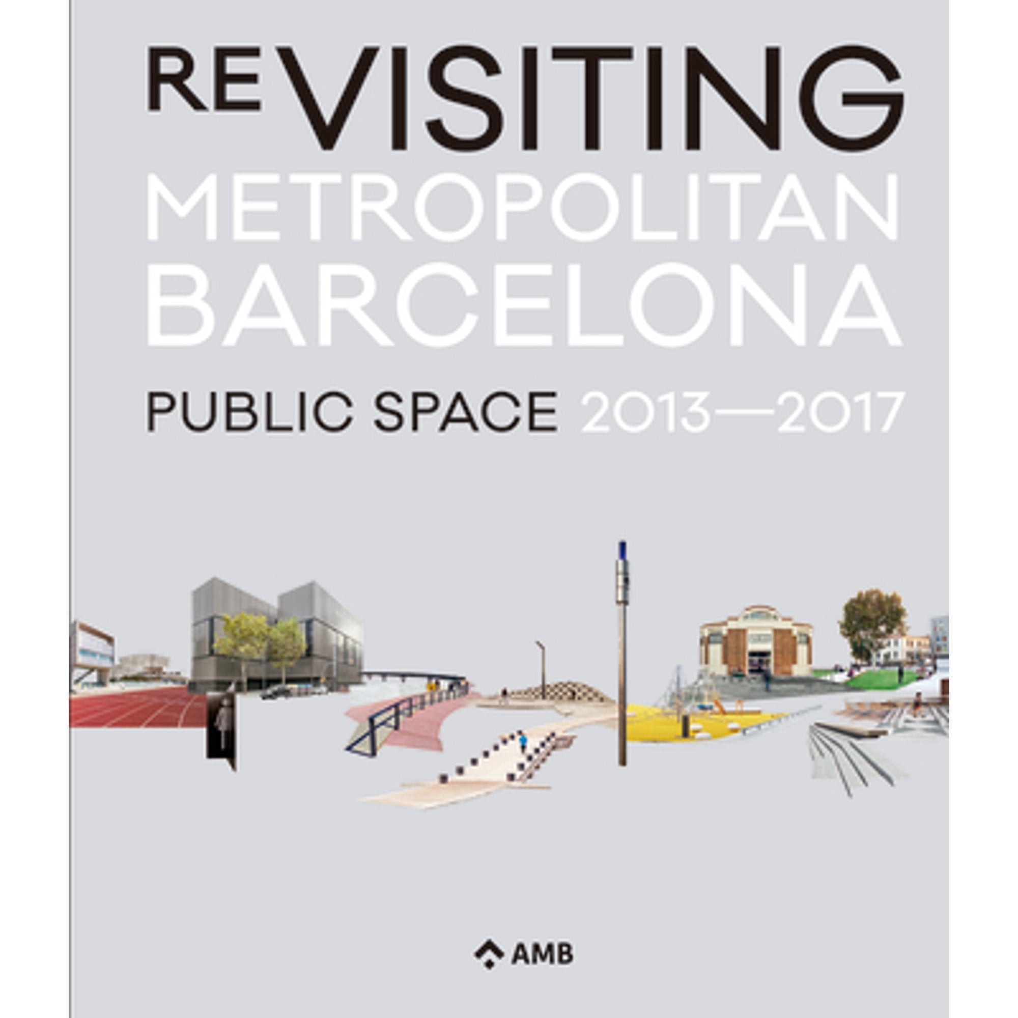Pre-Owned Re-Visiting Metropolitan Barcelona: Public Space 2013-2017 ...