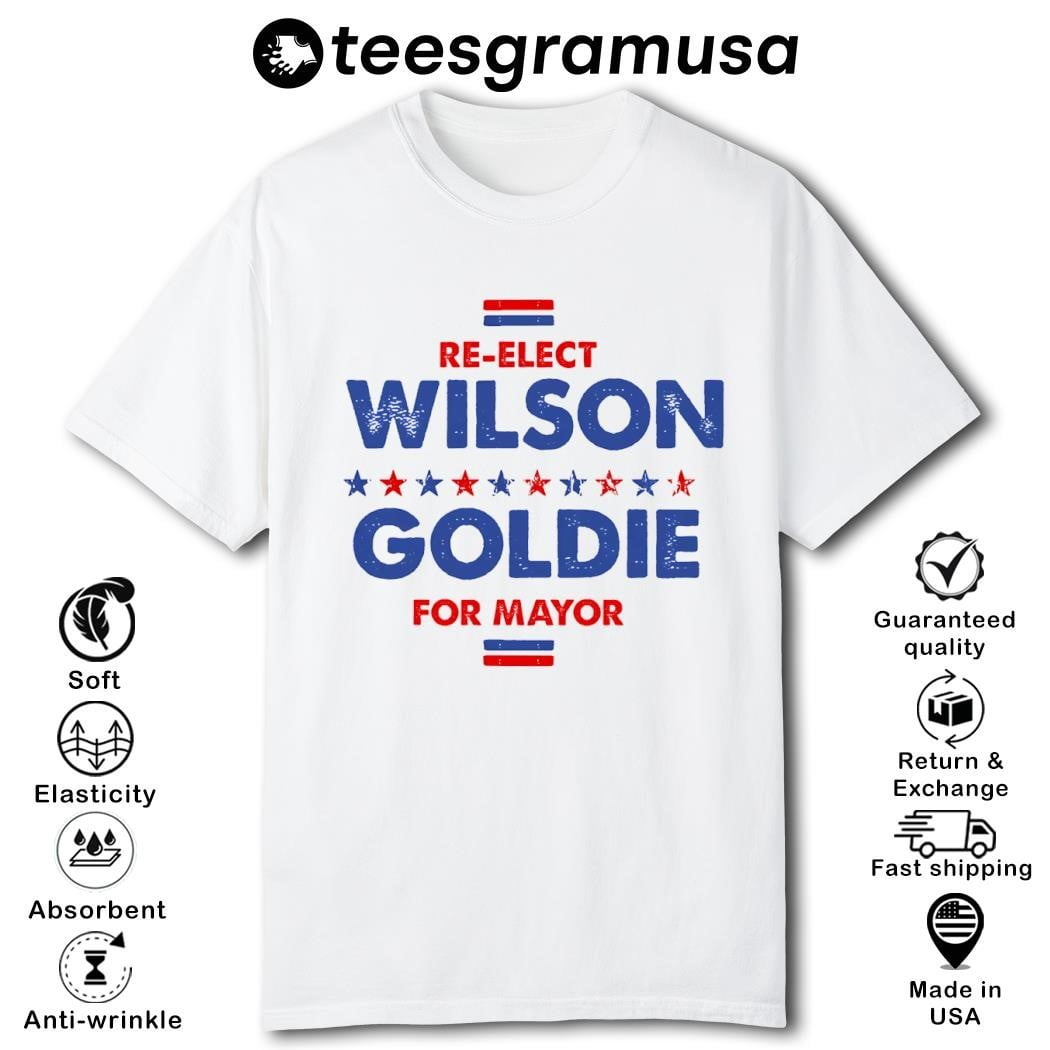 Re-elect Wilson Goldie For Mayor Shirt - Walmart.com