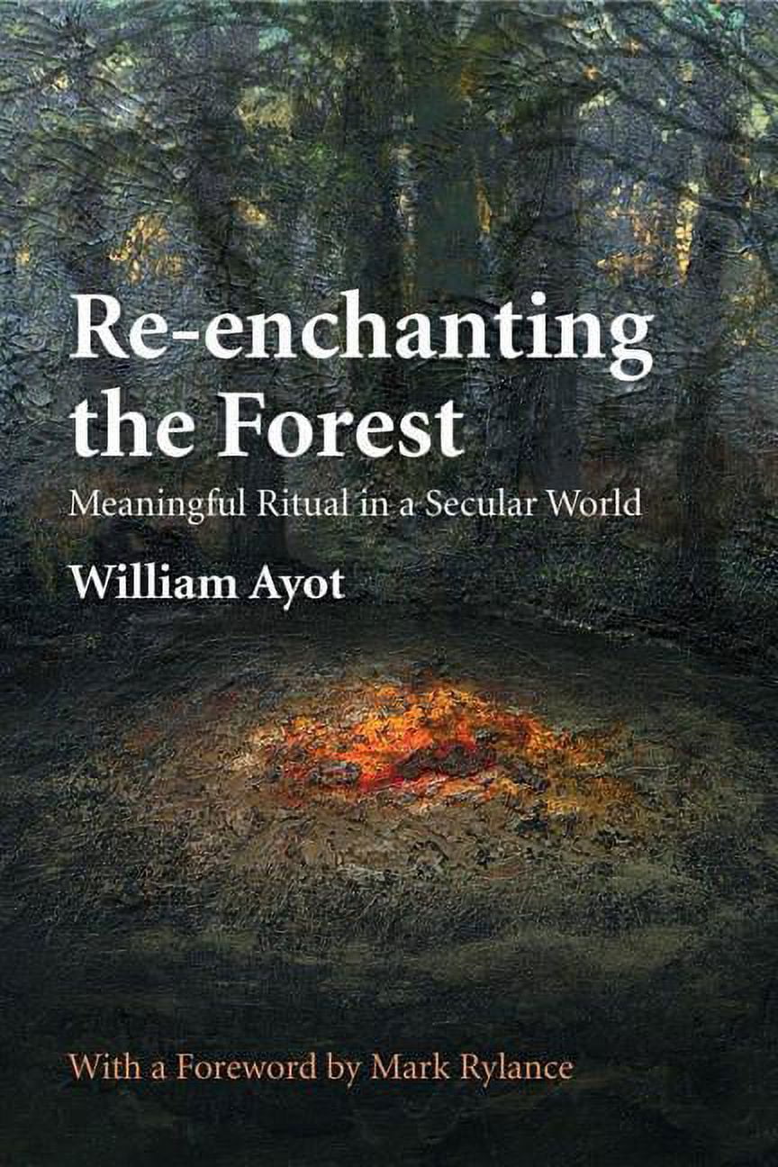 Re-enchanting the Forest: Meaningful Ritual in a Secular World ...