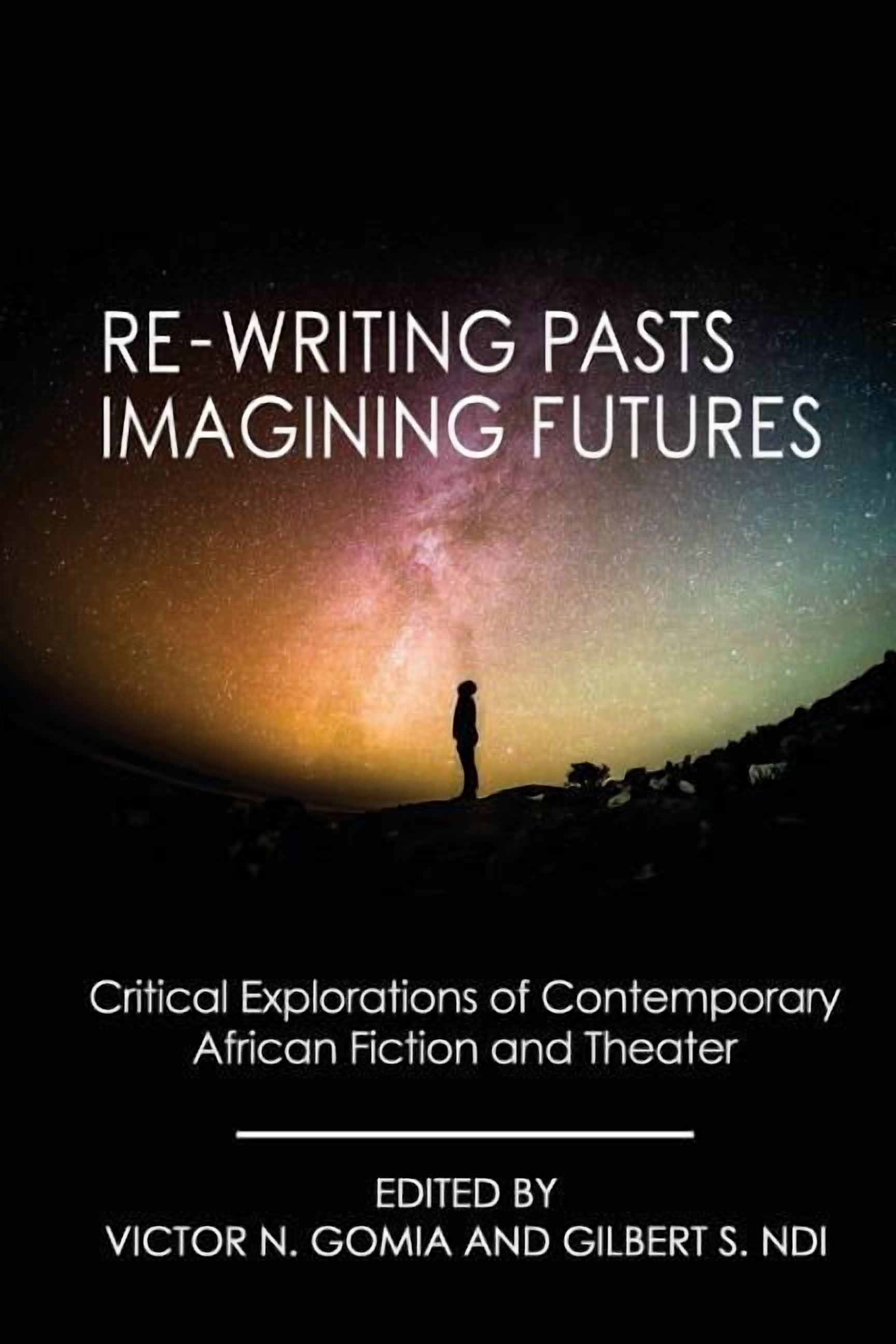 Re-writing Pasts, Imagining Futures: Critical Explorations of ...
