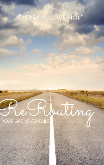 ReRouting: Your GPS Never Fails, (Hardcover) - Walmart.com