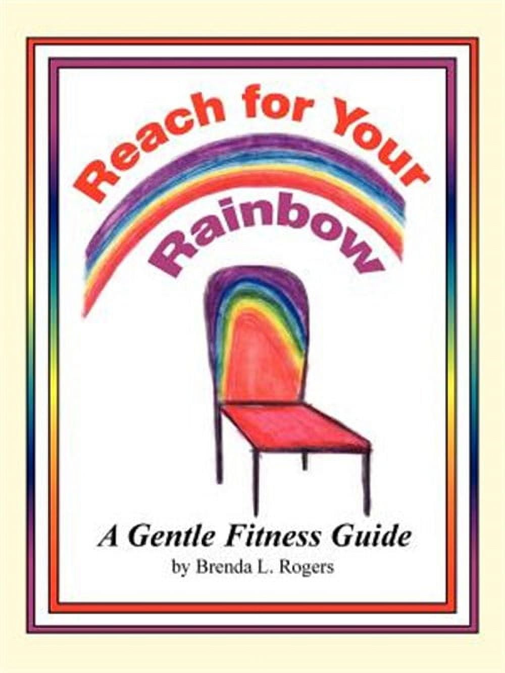Reach For Your Rainbow : A Gentle Fitness Guide - Walmart.com