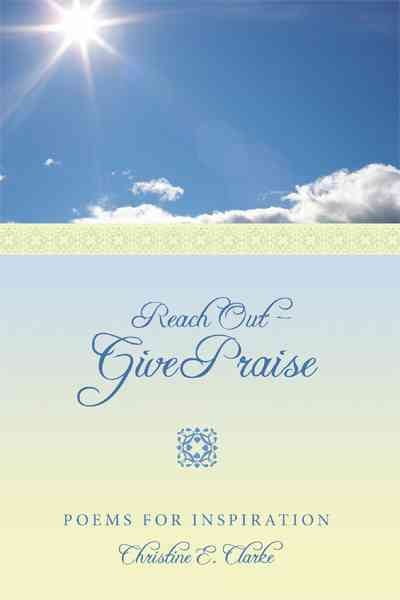 Reach Out - Give Praise : Poems for Inspiration - Walmart.com