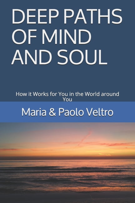 Reach, See, Understand: Deep Paths of Mind and Soul: How it Works for ...