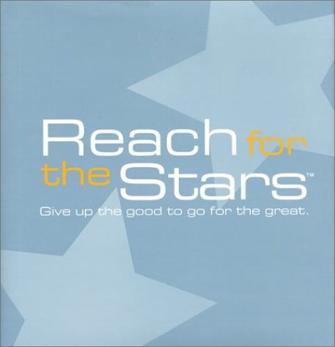 Pre-Owned Reach for the Stars: Give Up the Good to Go for the Great ...
