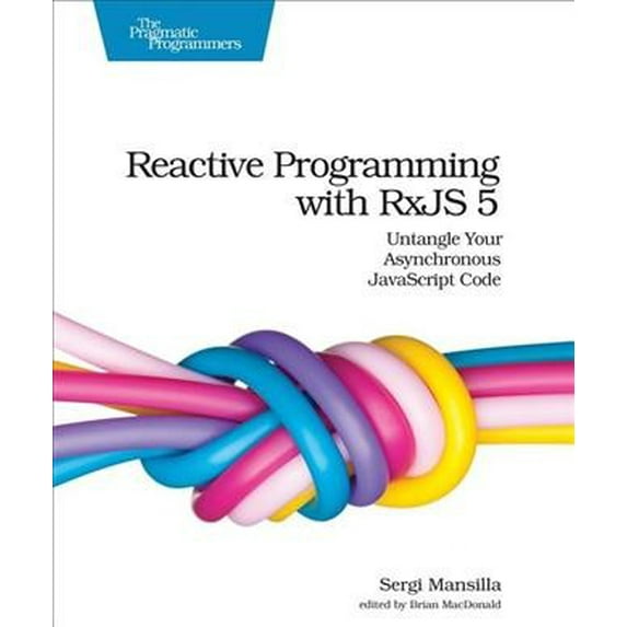 Reactive Programming with Rxjs 5: Untangle Your Asynchronous JavaScript Code (Paperback ...