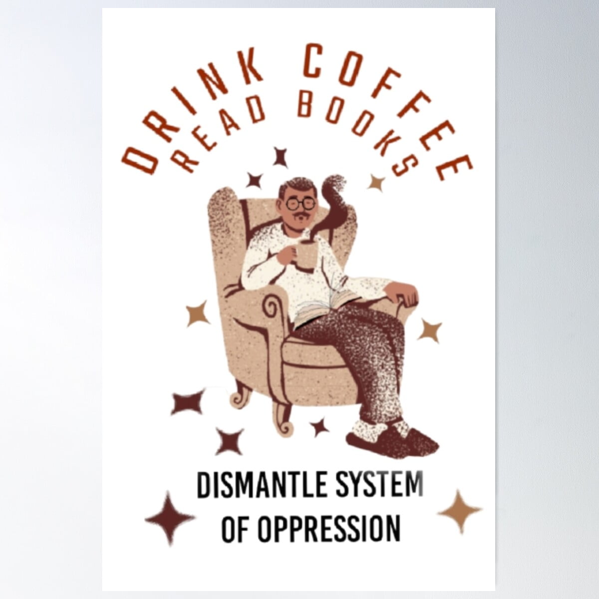 Read Books Drink Coffee Dismantle System Of Oppression Poster Wall Art ...